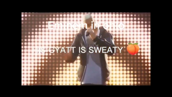 Gyatt is sweaty (Eminem) Meme Sound Effect - Voicy