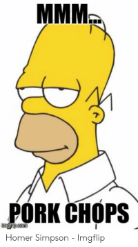 Homer Simpson: Pork Chops Meme Sound Effect - Voicy