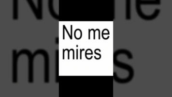 no me mires con esos ojos Meme Sound Effect - Voicy