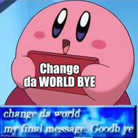 KIRBY CHANGE DA WORLD Meme Sound Effect - Voicy