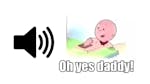 Oh yes daddy Meme Sound Effect - Voicy