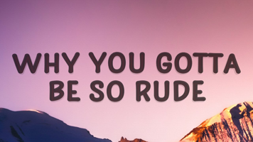 Why You Gotta Be So Rude? Meme Sound Effect - Voicy