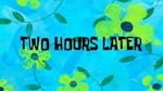 5 Hours Later... | SpongeBob Time Card #97 Meme Sound Effect - Voicy