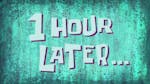 Spongebob 2 hours later Meme Sound Effect - Voicy