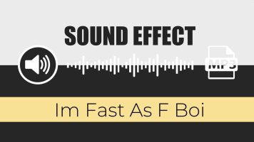 🔊 SOUND EFFECT: ( Im Fast As F Boi ) - by Game Sounds Meme Sound Effect ...