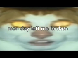 monday left me broken Meme Sound Effect - Voicy