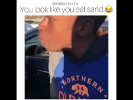 You look like you eat sand lol Meme Sound Effect - Voicy